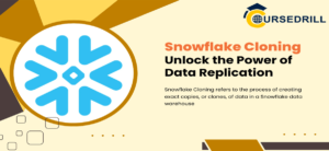 Snowflake Cloning: A Complete Guide To Instant Data Duplication | CourseDrill